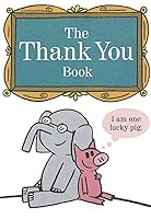 The Thank You Book (Elephant & Piggie, #25) by Mo Willems