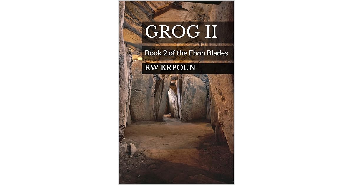 Grog II: Book 2 of the Ebon Blades by RW Krpoun