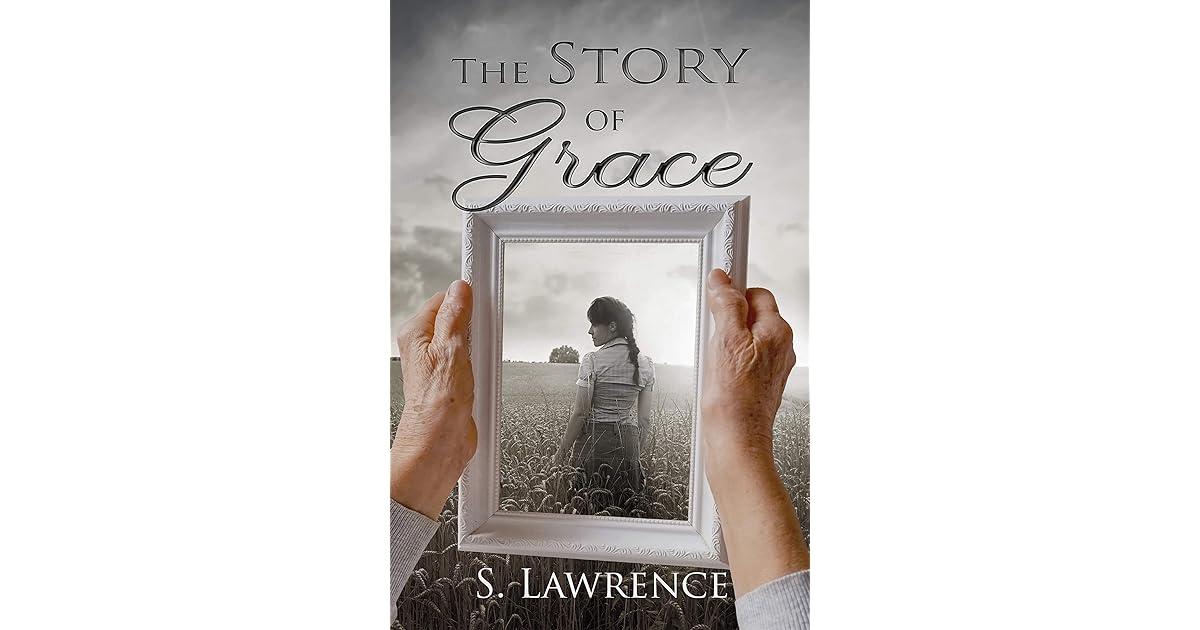 The Story of Grace by S. Lawrence