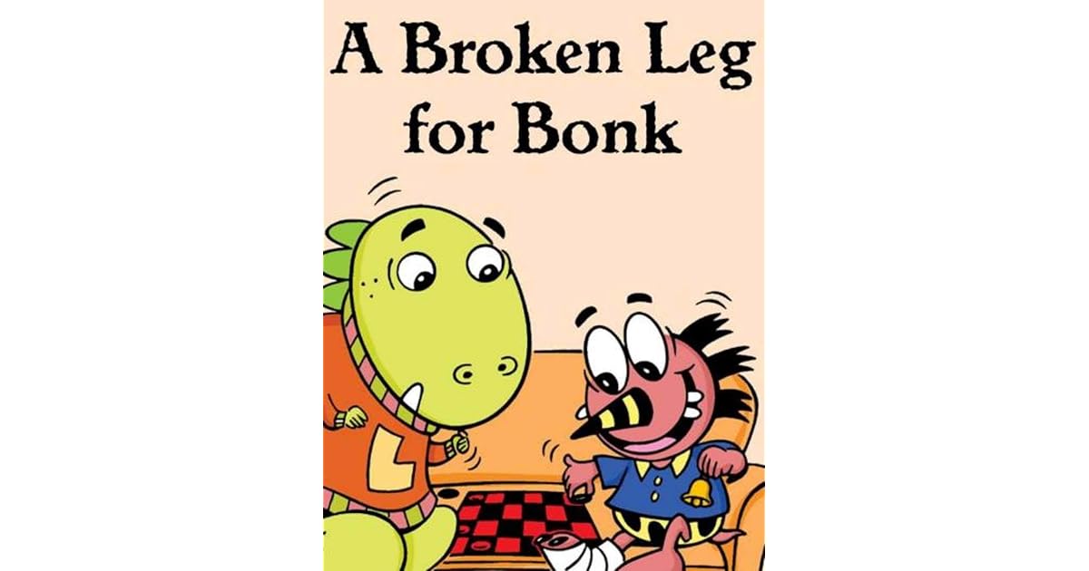 A Broken Leg for Bonk: Picture books for children growing up by ...