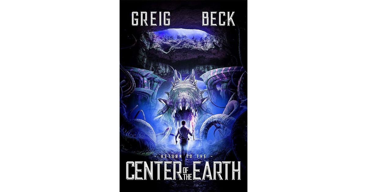 Return to the Center of the Earth by Greig Beck
