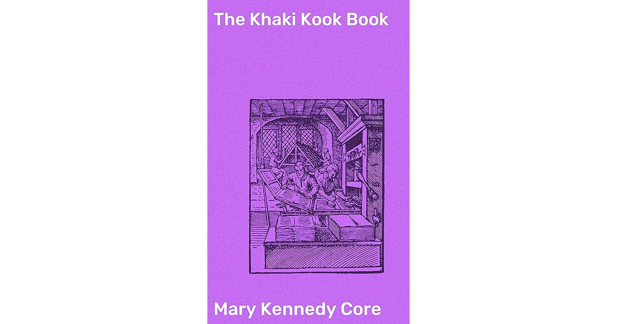 The Khaki Kook Book: A Collection of a Hundred Cheap and Practical ...