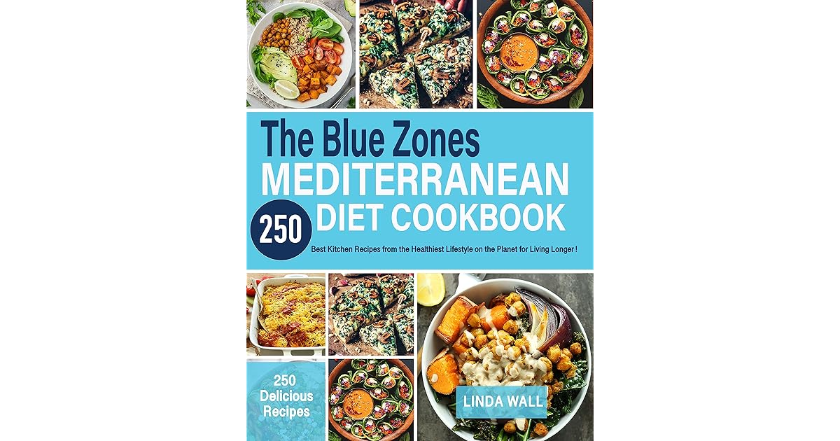 The Blue Zones Mediterranean Diet Cookbook: 250 Best Kitchen Recipes ...