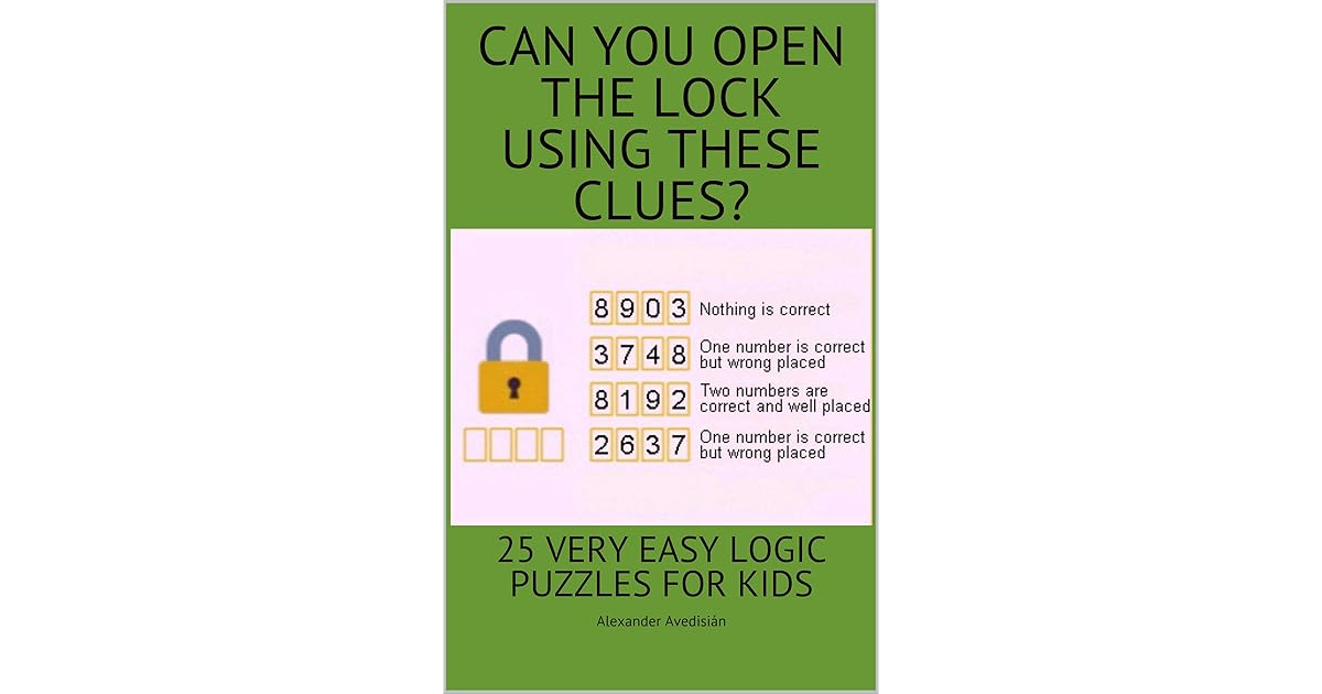 CAN YOU OPEN THE LOCK USING THESE CLUES?: 25 VERY EASY LOGIC PUZZLES ...