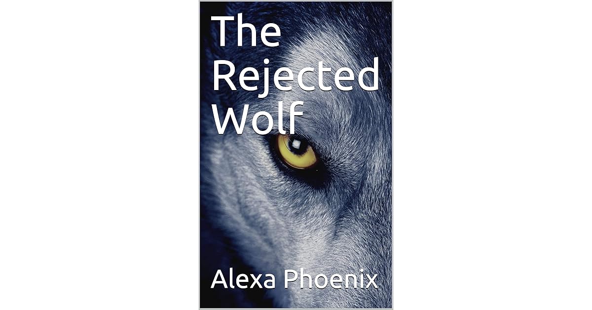 The Rejected Wolf by Alexa Phoenix