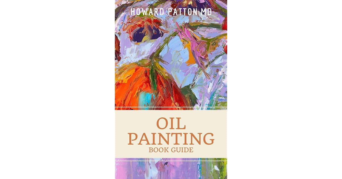 OIL PAINTING BOOK GUIDE : A Complete Beginner's Guide to Watercolors ...