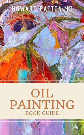 OIL PAINTING BOOK GUIDE : A Complete Beginner's Guide to Watercolors ...