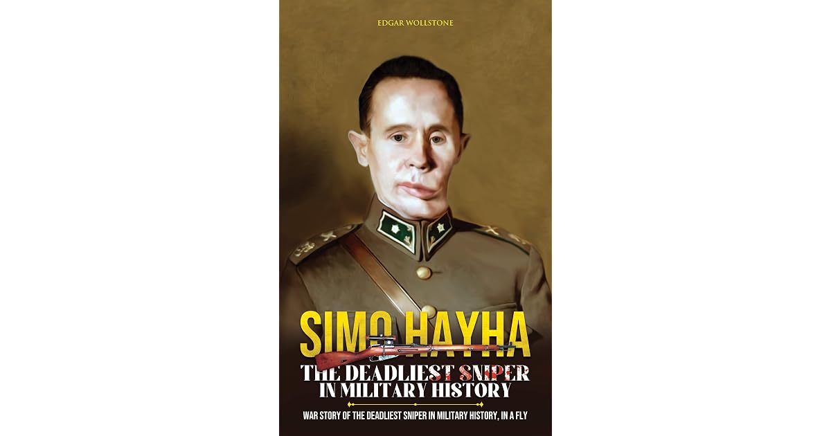 Simo Hayha - The Deadliest Sniper In Military History: War Story of The ...
