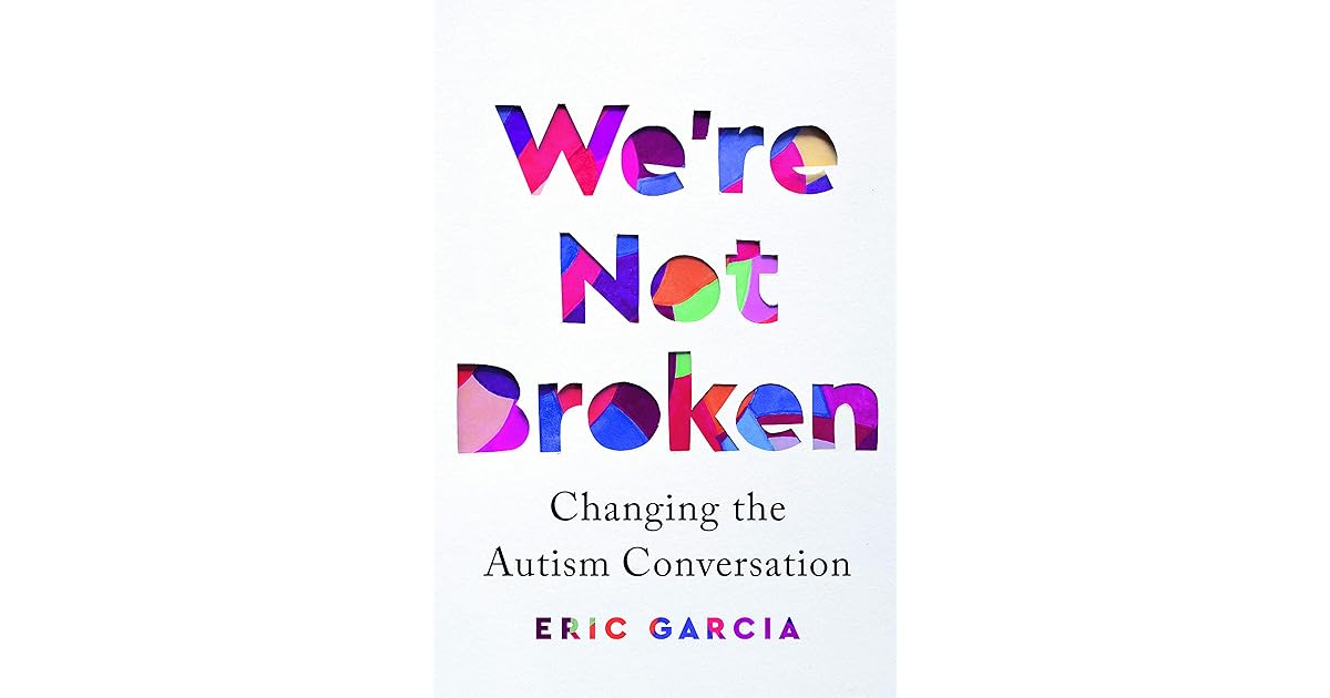 We're Not Broken: Changing the Autism Conversation by Eric Garcia