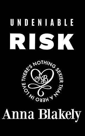 Undeniable Risk (R.I.S.C. Book 9) by Anna Blakely