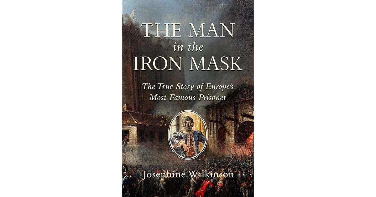 The Man in the Iron Mask: The True Story of Europe's Most Famous ...