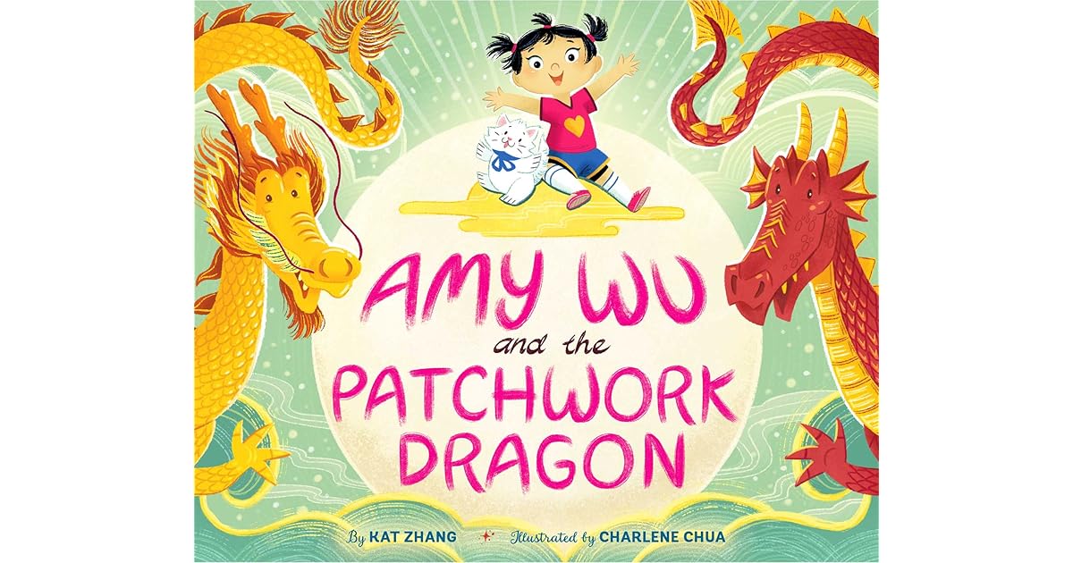 Amy Wu and the Patchwork Dragon by Kat Zhang