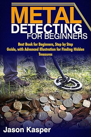 METAL DETECTING FOR BEGINNERS: Best Book for Beginners, Step by Step ...