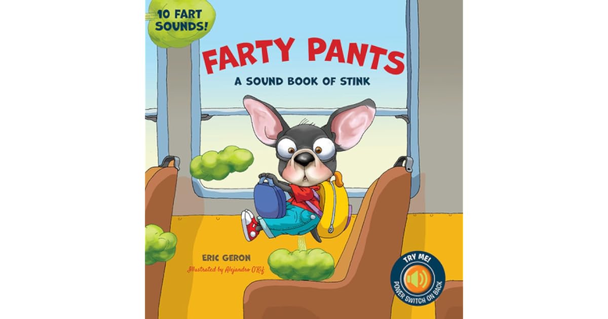 Farty Pants: A Sound Book of Stink - 10 Fart Sounds! by Eric Geron