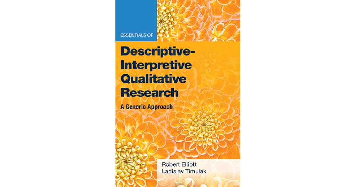 Essentials of Descriptive-Interpretive Qualitative Research: A Generic ...