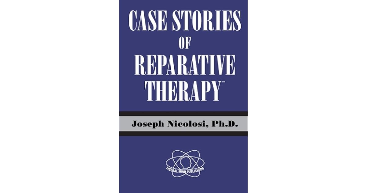 Case Stories of Reparative Therapy (TM), by Joseph Nicolosi, PH.D. by ...