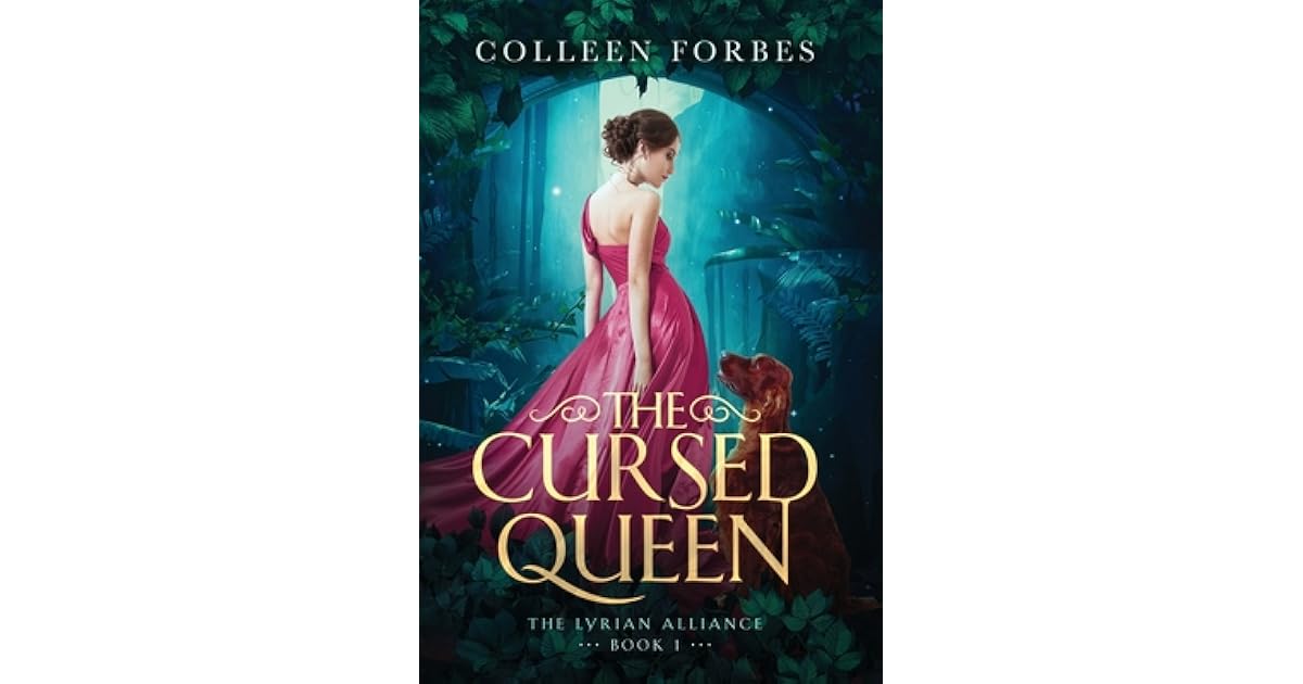 The Cursed Queen (The Lyrian Alliance, #1) by Colleen Forbes