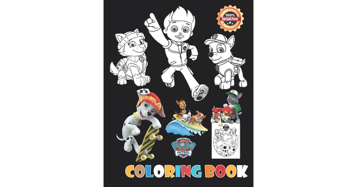 Paw Patrol Coloring Book: A Great Coloring Book for Kids and Fans ...
