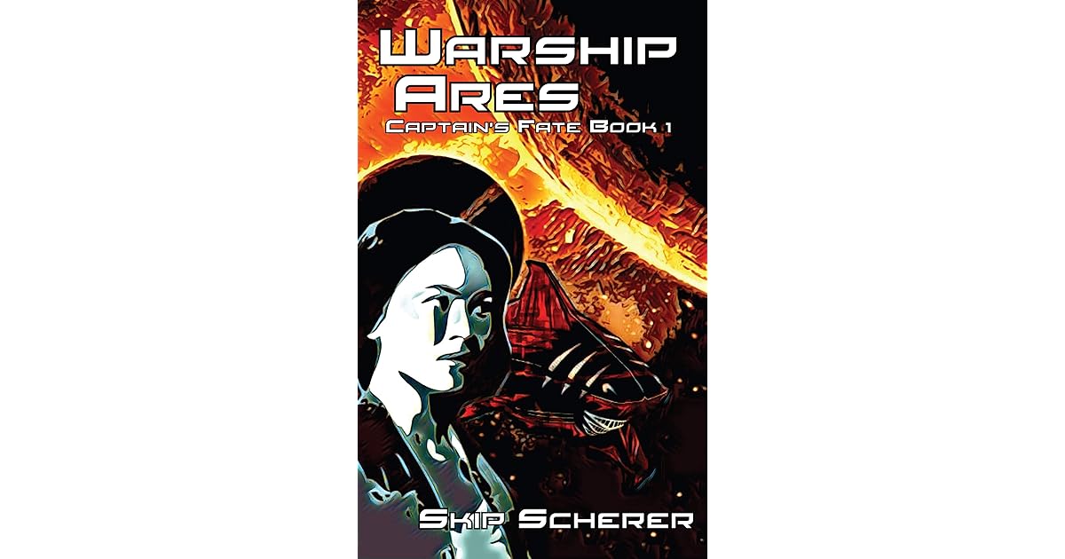 Warship Ares (Captain's Fate #1) by Skip Scherer