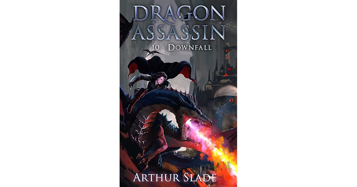 Dragon Assassin 10: Downfall by Arthur Slade