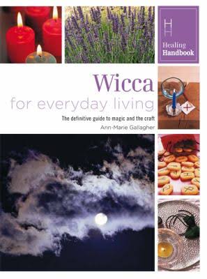 Wicca for Everyday Living by Ann-Marie Gallagher