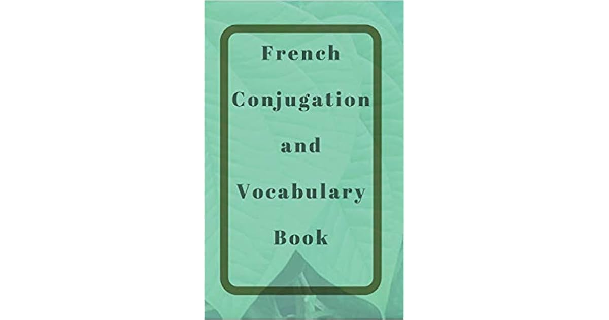 French Conjugation and Vocabulary Book: Blank 2 Sections (Conjugation ...