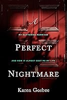 A Perfect Nightmare: My Glittering Marriage and How It Almost Cost Me ...
