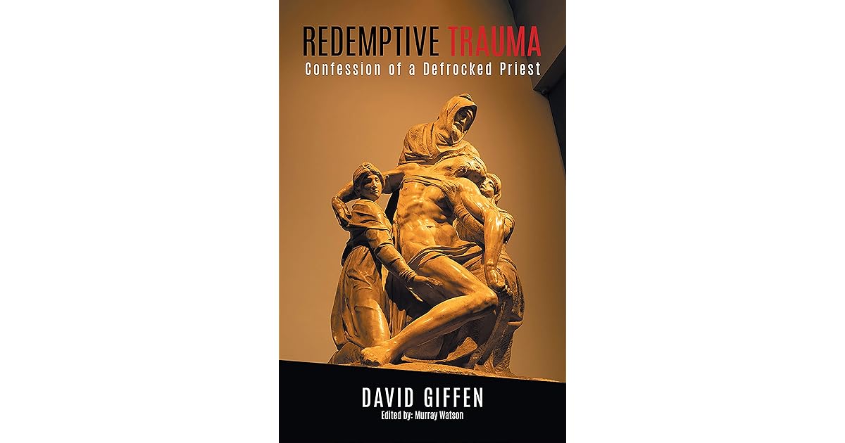 Book giveaway for Redemptive Trauma: Confession of a Defrocked Priest ...