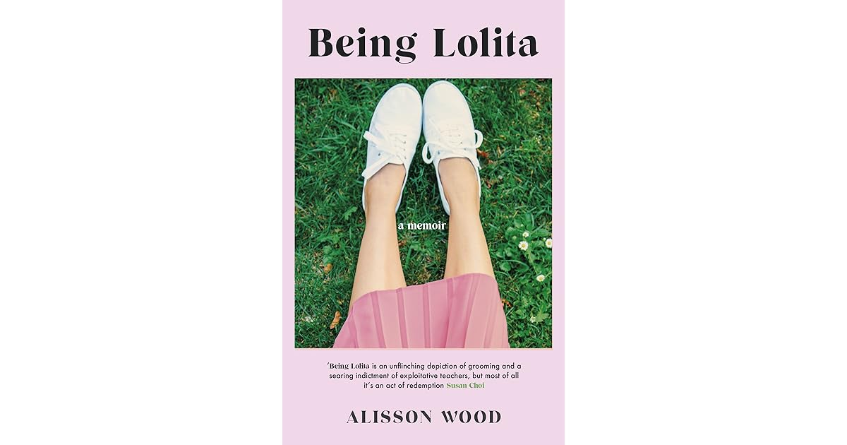 Being Lolita: A Memoir by Alisson Wood