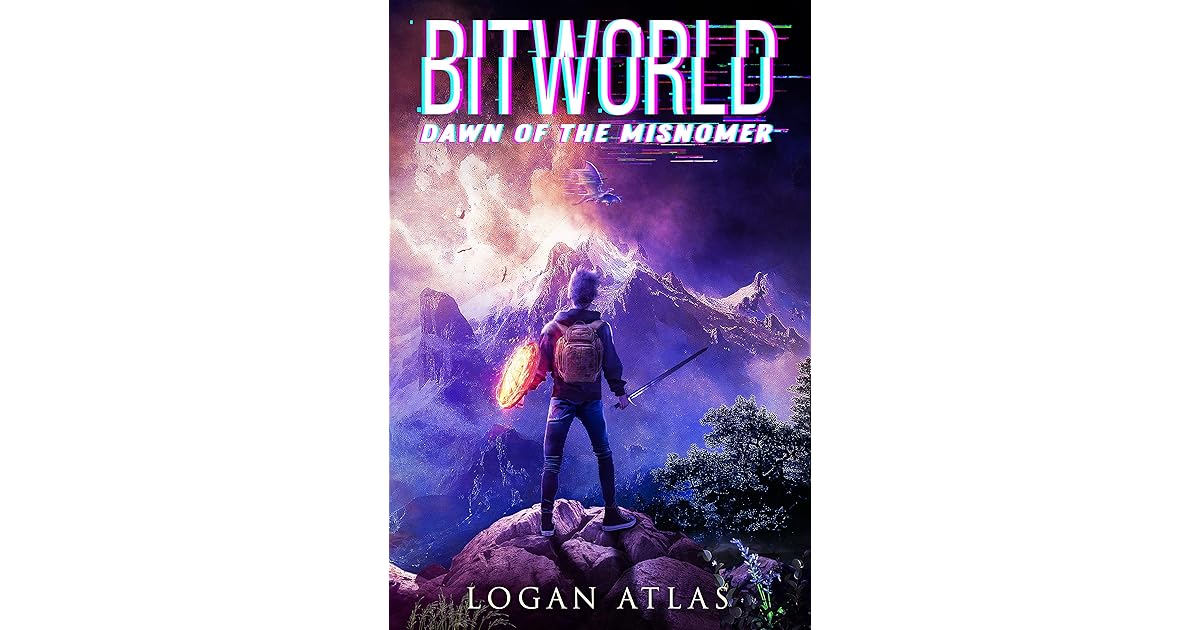 Bitworld: Dawn of the Misnomer by Logan Atlas