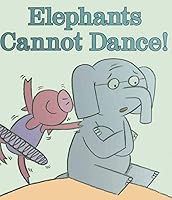 Elephants Cannot Dance! (Elephant & Piggie, #9) by Mo Willems