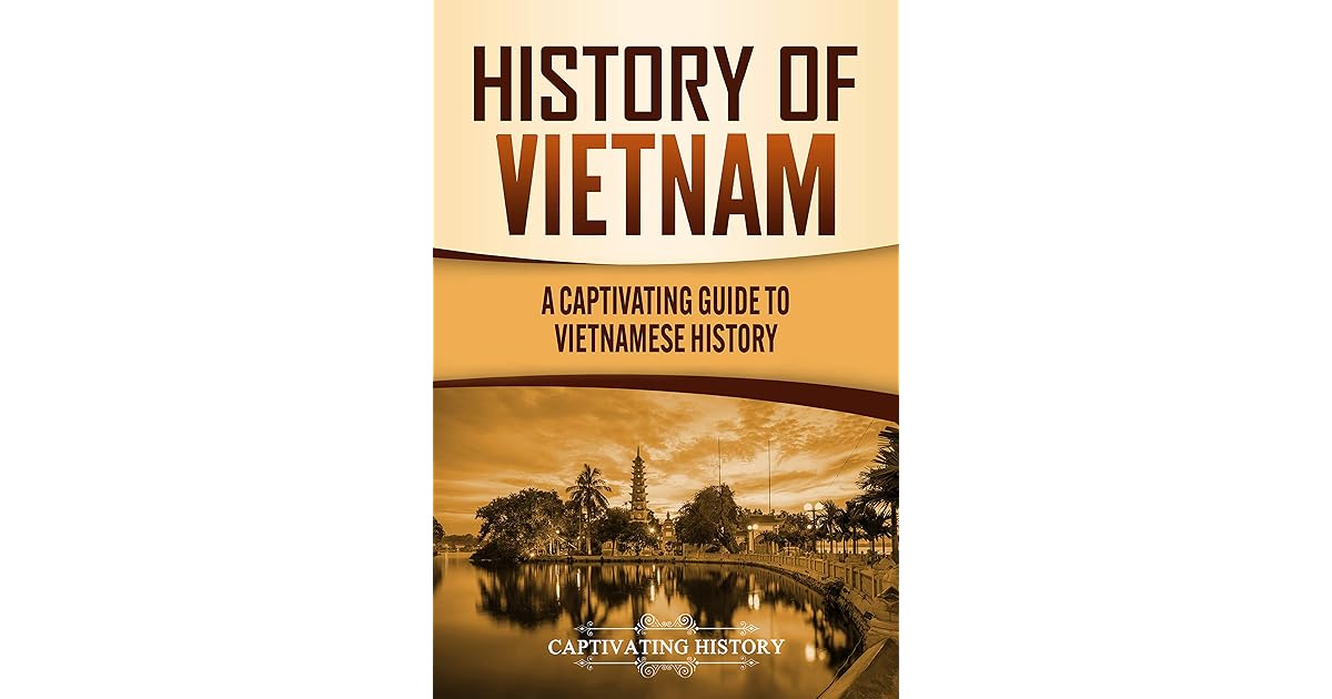 History of Vietnam: A Captivating Guide to Vietnamese History by ...