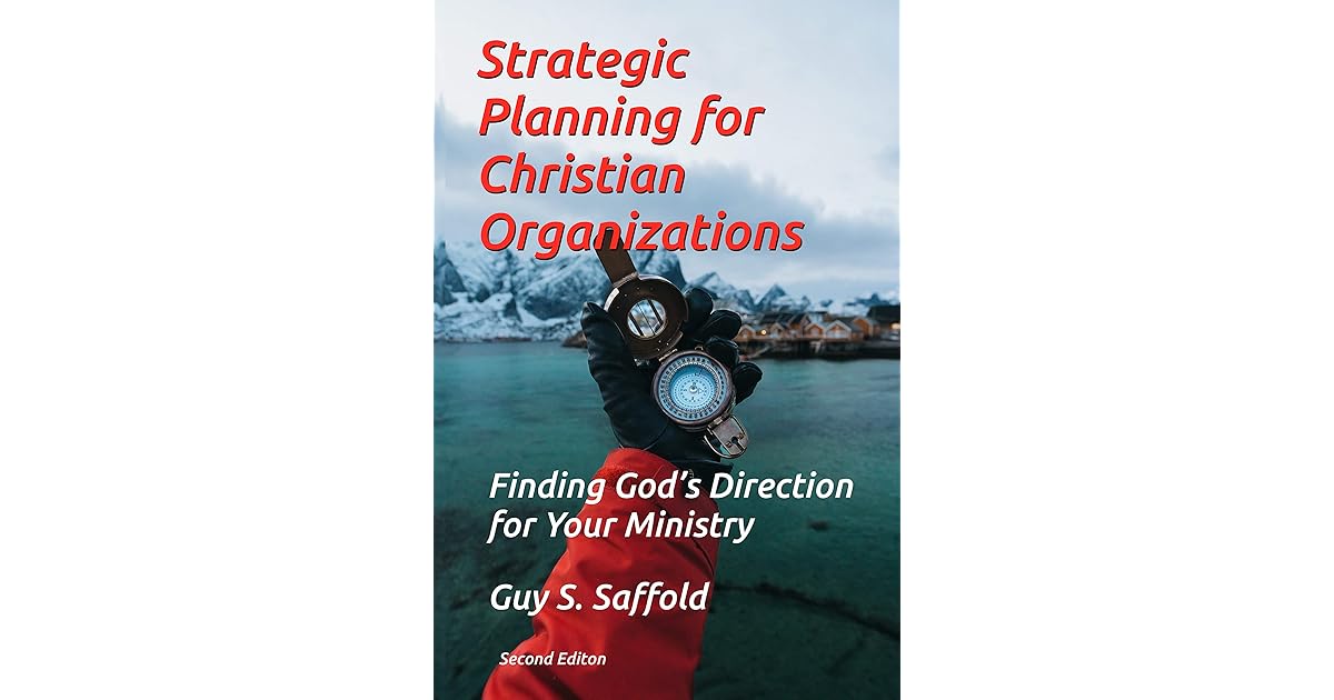 Strategic Planning for Christian Organizations: Finding God's Direction ...