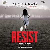 Resist: A Story of D-Day by Alan Gratz