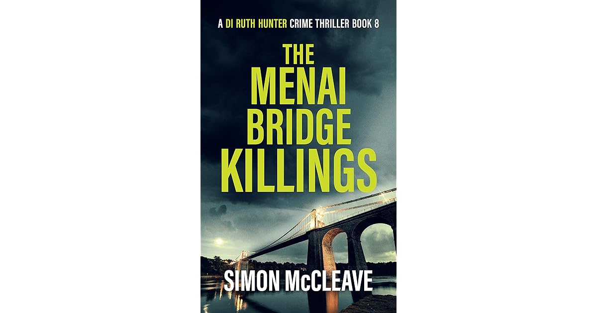 The Menai Bridge Killings (DI Ruth Hunter, #8) by Simon McCleave