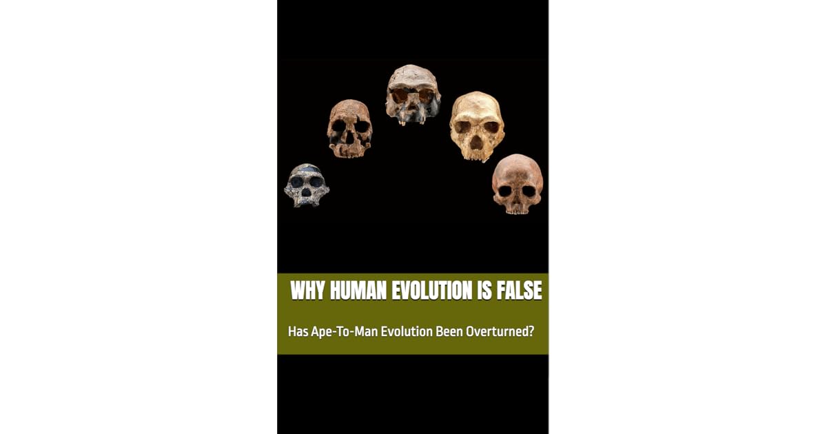 Why Human Evolution Is False by Standing for Truth