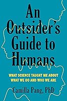 Explaining Humans: What Science Can Teach Us about Life, Love and ...