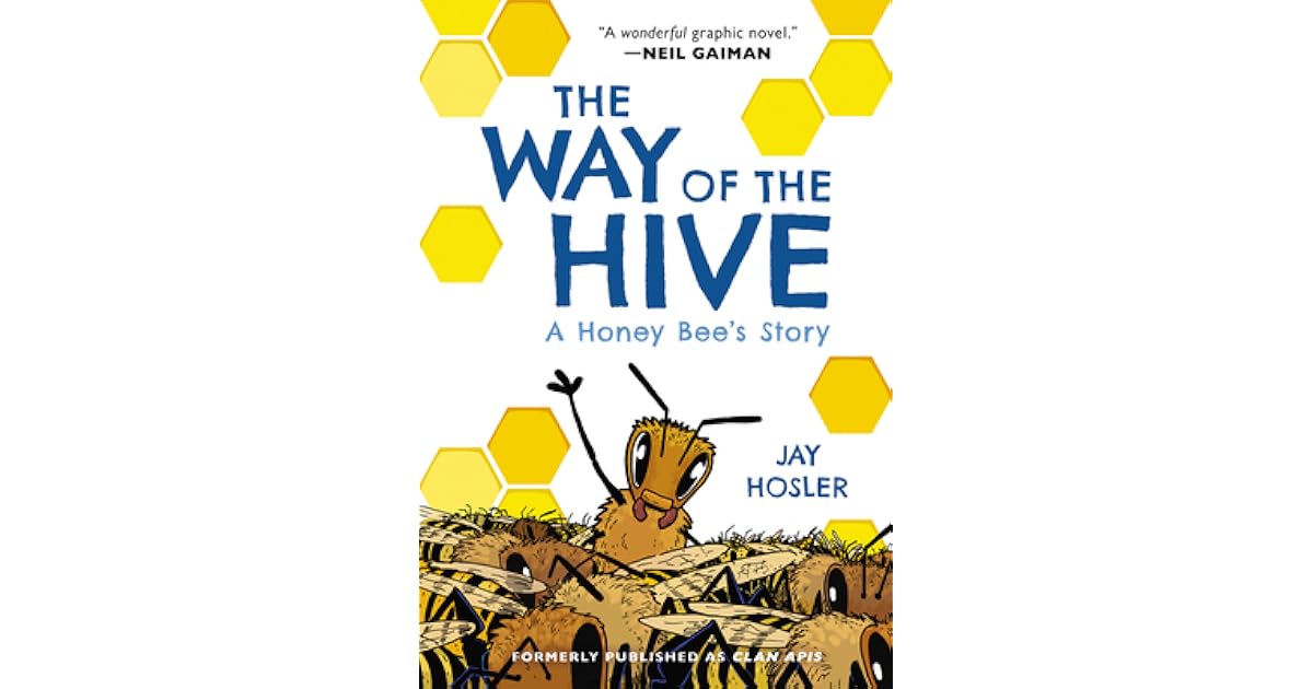The Way of the Hive: A Honey Bee's Story by Jay Hosler