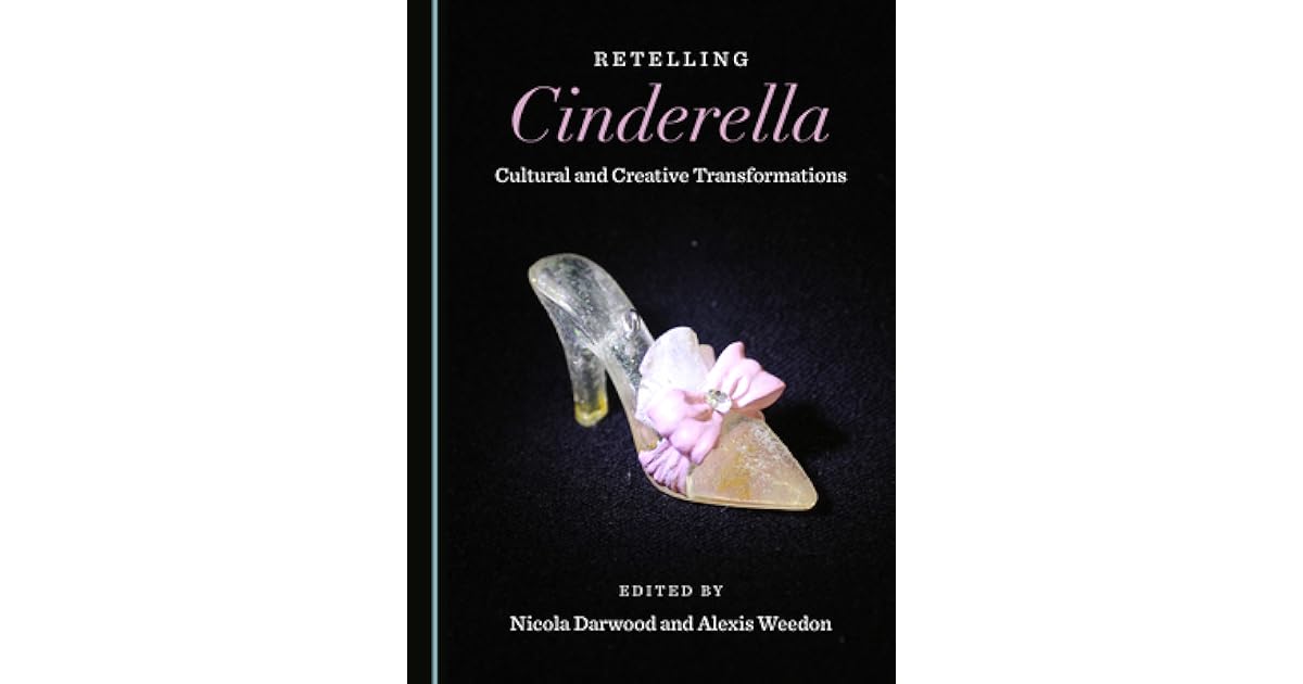 Retelling Cinderella: Cultural and Creative Transformations by Alexis ...