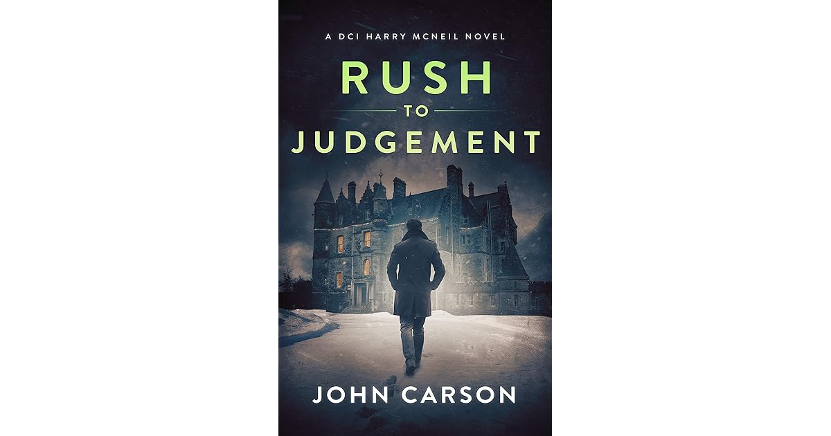 Rush to Judgement (DCI Harry McNeil, #8) by John Carson