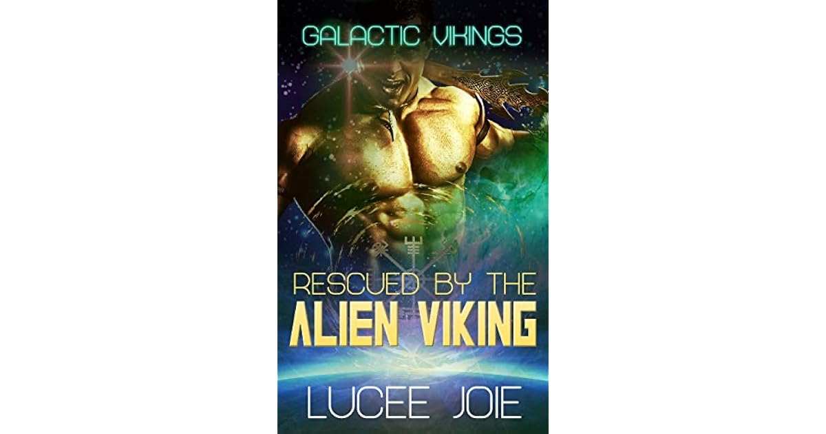 Rescued by the Alien Viking (Galactic Vikings, #1) by Lucee Joie