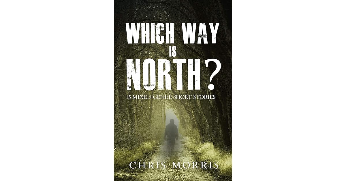 Which Way is North? by Chris Morris