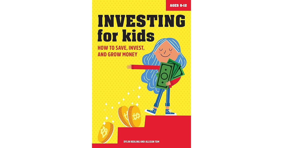 Investing for Kids: How to Save, Invest and Grow Money by Dylin Redling
