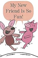 My New Friend Is So Fun! (Elephant & Piggie, #21) by Mo Willems