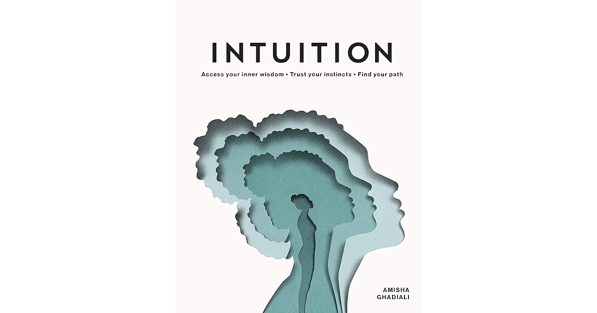 Intuition: Access Your Inner Wisdom. Trust Your Instincts. Find Your ...