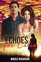 Echoes For Celia by Moeez Hatanian