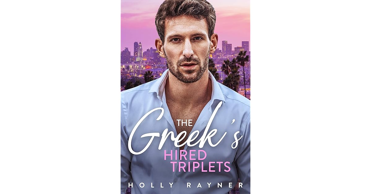 The Greek's Hired Triplets (Greek Gods #4) by Holly Rayner