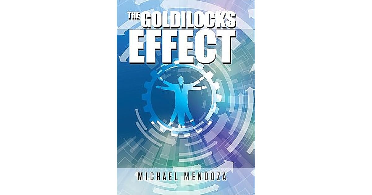 The Goldilocks Effect by Michael Mendoza