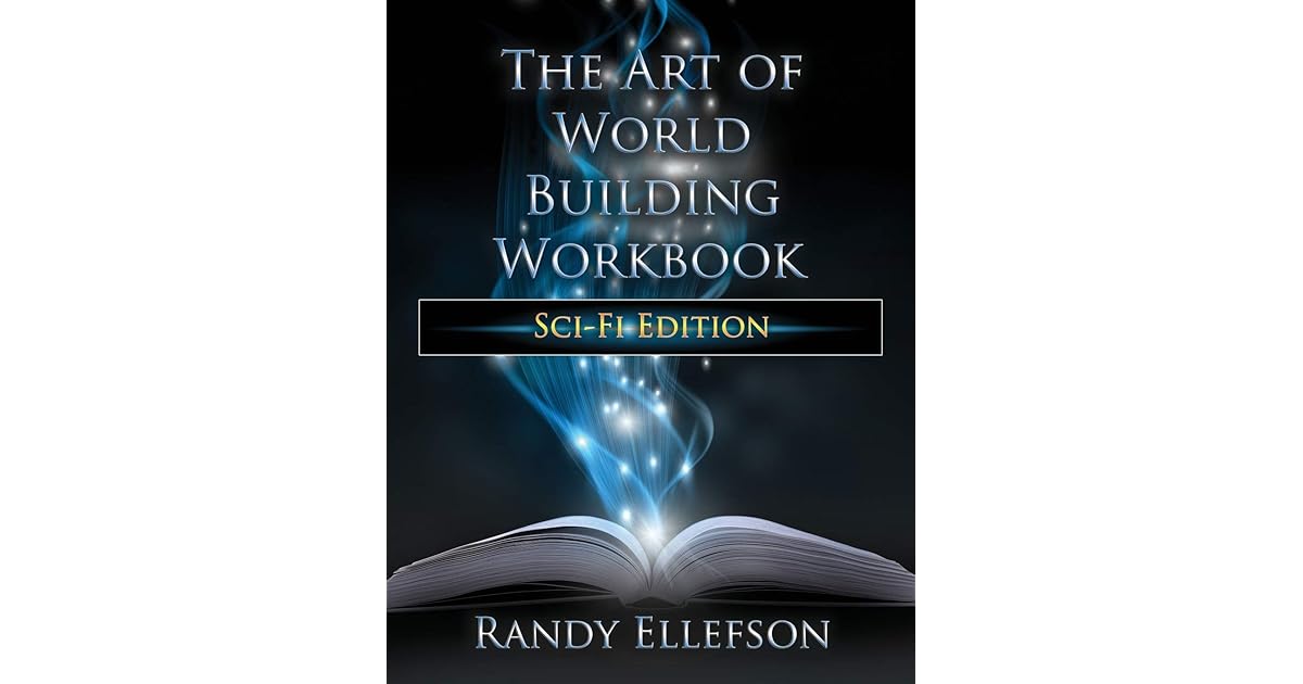 The Art of World Building Workbook: Sci-Fi Edition by Randy Ellefson