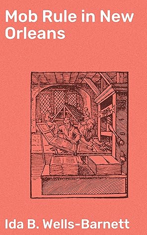 Mob Rule in New Orleans: Robert Charles and His Fight to Death, the ...